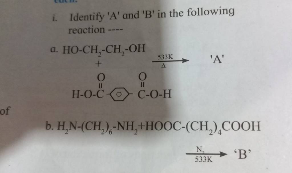 i. Identify 'A' and 'B' in the following reaction - a. HO−CH2 −CH2 −OH b...