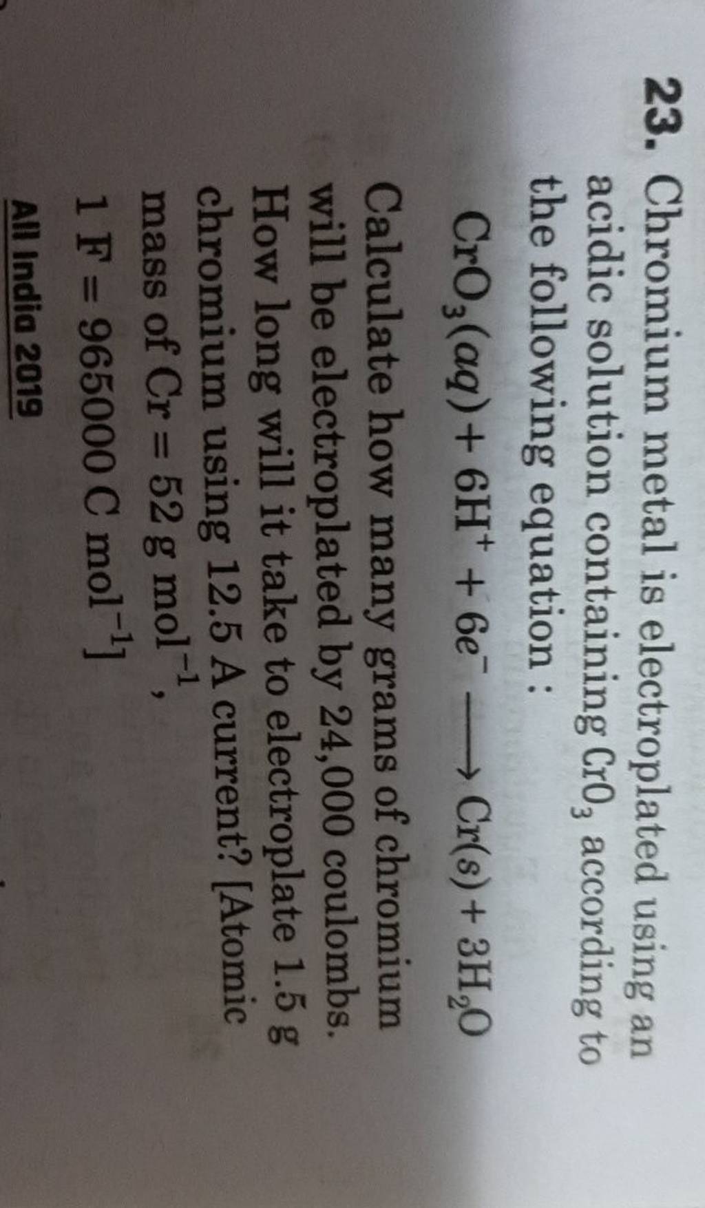 23. Chromium metal is electroplated using an acidic solution containing C..