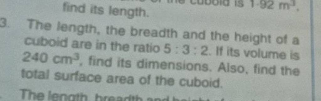 3. The length, the breadth and the height of a cuboid are in the ratio 5:..