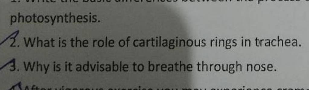 photosynthesis. 2. What is the role of cartilaginous rings in trachea. 3...