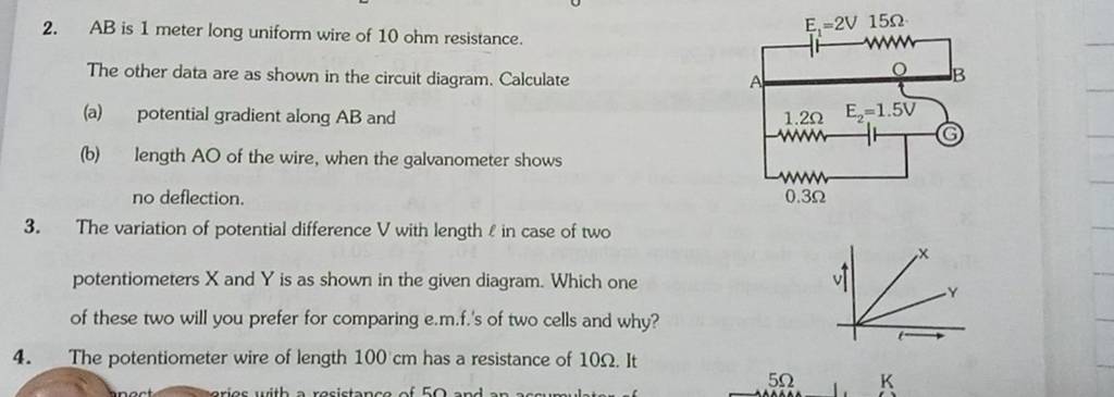 2. AB is 1 meter long uniform wire of 10ohm resistance. The other data ar..