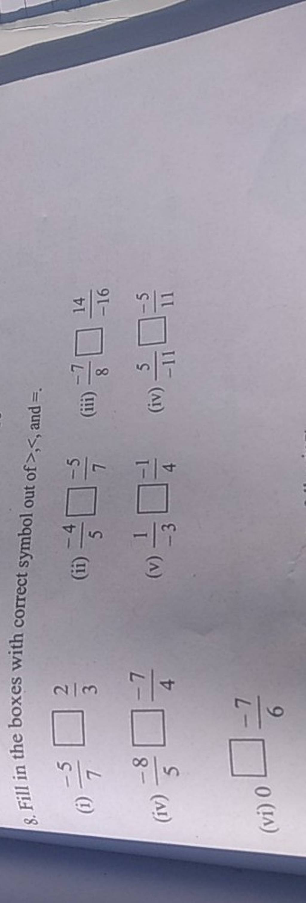 8. Fill in the boxes with correct symbol out of ≫,≤, and =. (i) 7−5 32