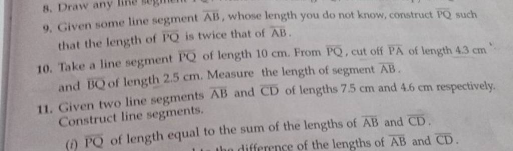 9. Given some line segment AB, whose length you do not know, construct PQ..