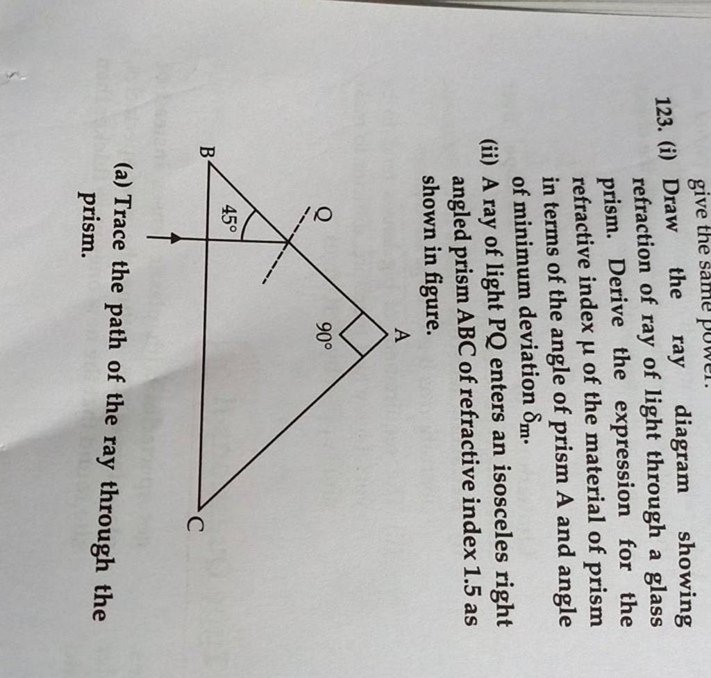 123. (i) Draw the ray diagram showing refraction of ray of light through