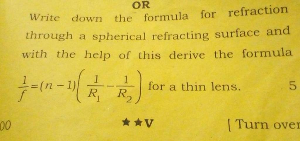 OR Write down the formula for refraction through a spherical refracting s..