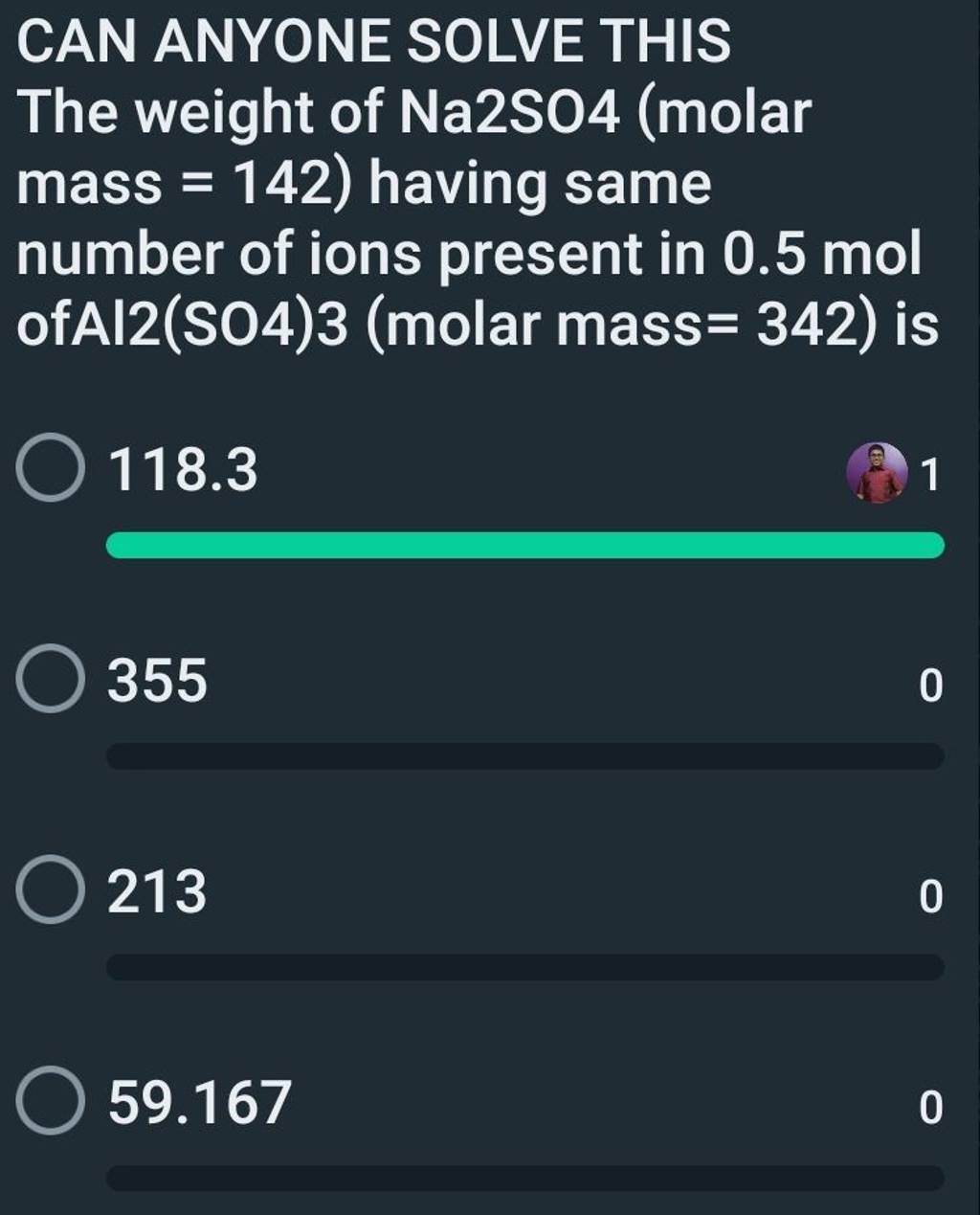 CAN ANYONE SOLVE THIS The weight of Na2SO4 (molar mass =142 ) having same..
