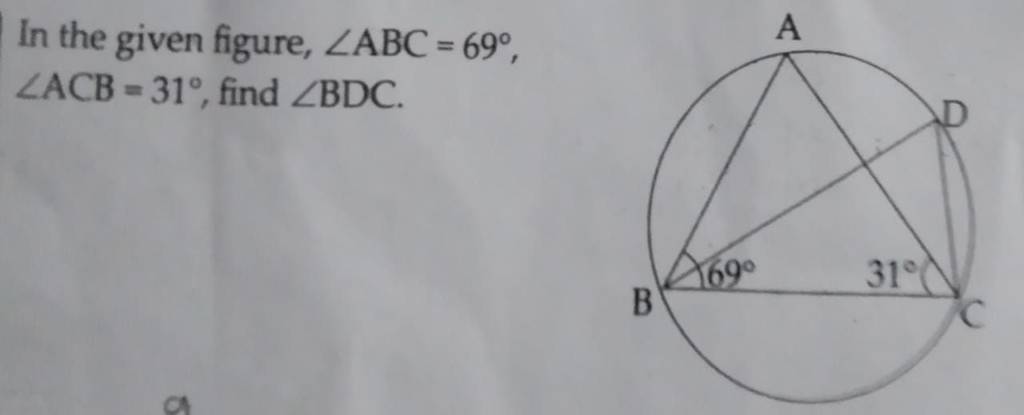 In the given figure, ∠ABC=69∘, ∠ACB=31∘, find ∠BDC. | Filo