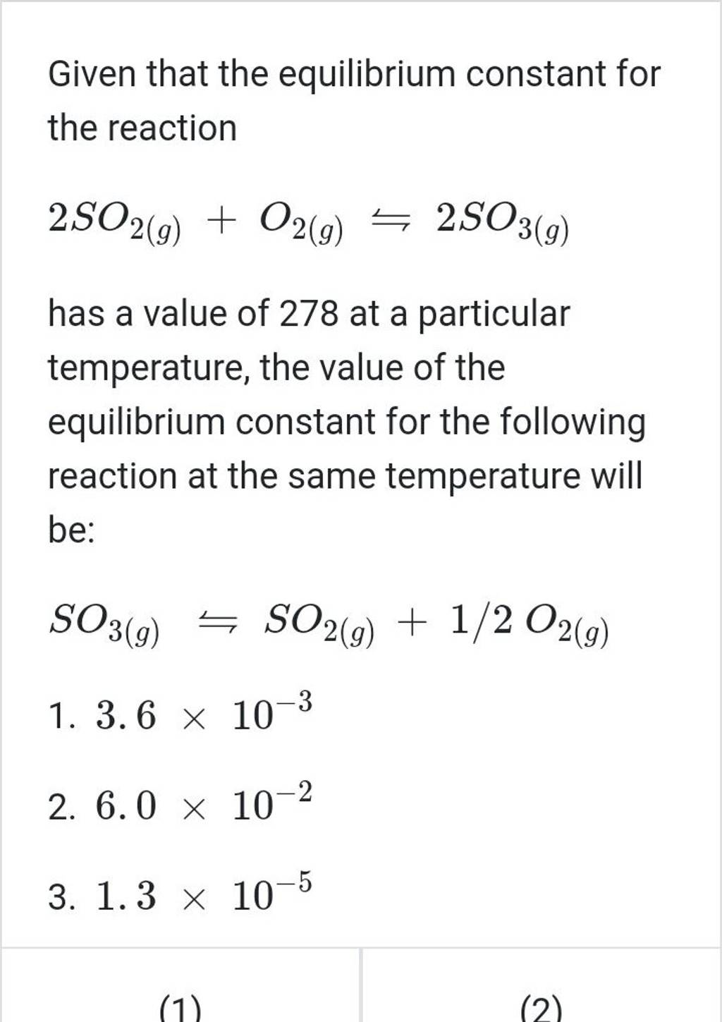 Given that the equilibrium constant for the reaction 2SO2(g) +O2(g) ⇋2SO3..
