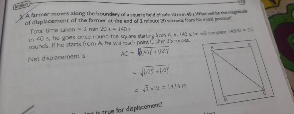 Motion 2. A farmer moves along the boundary of a square field of side 10