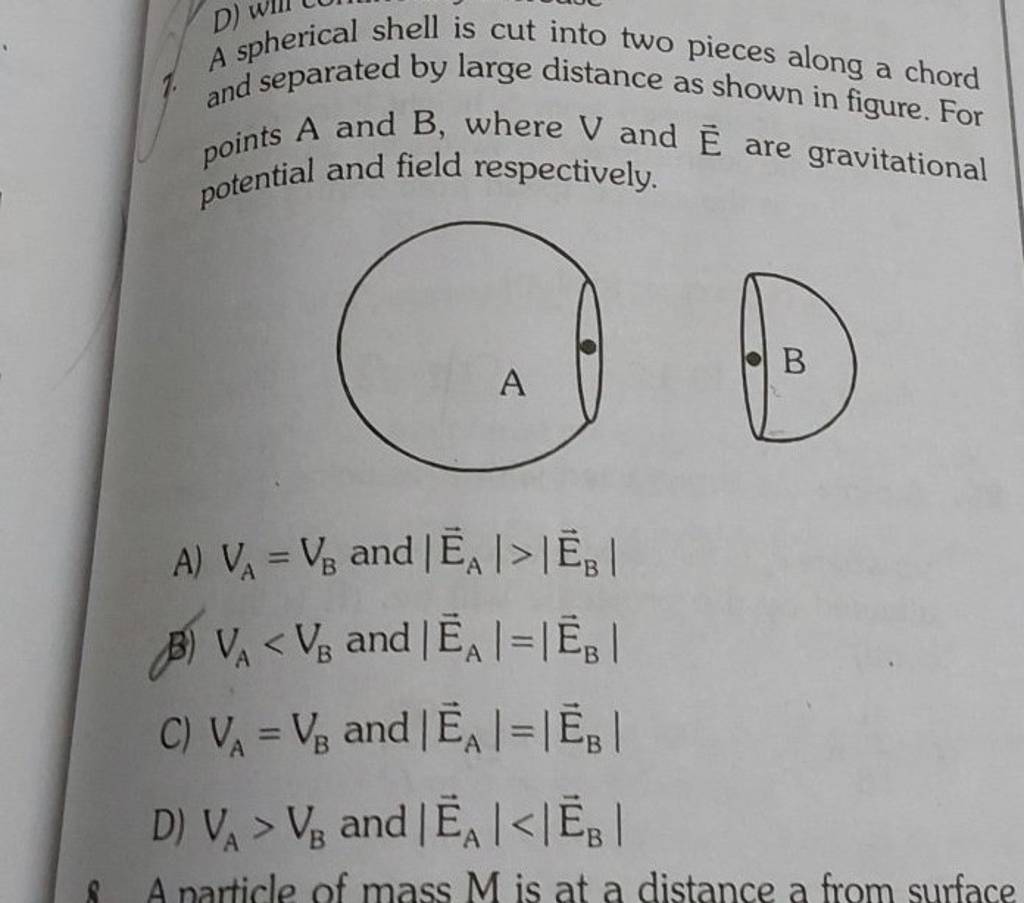 A spherical shell is cut into two pieces along a chord and separated by l..