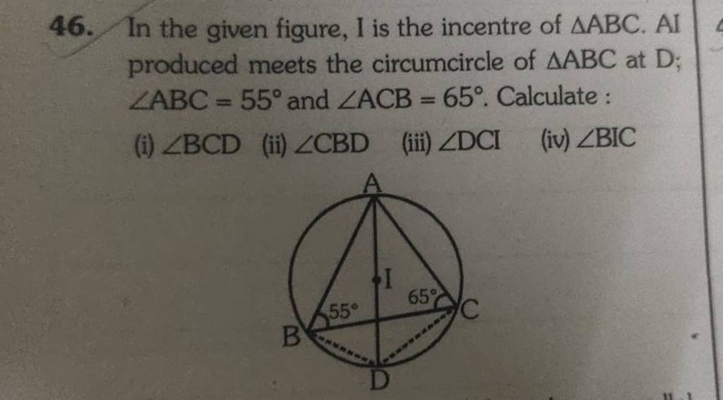 46. In the given figure, I is the incentre of ABC. AI produced meets the..