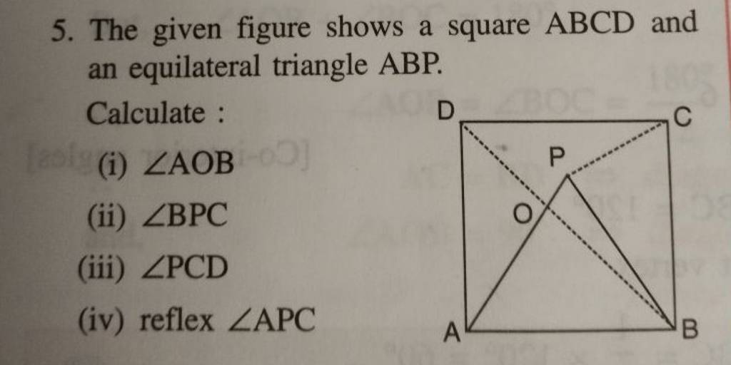 5. The given figure shows a square ABCD and an equilateral triangle ABP.