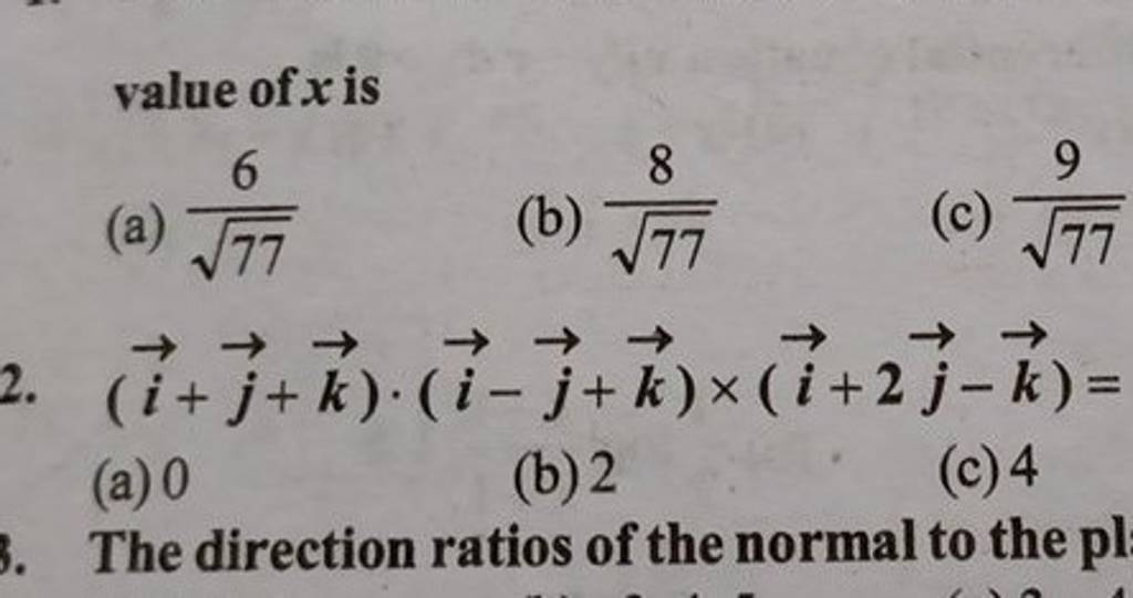 value of x is (a) 77 6 (b) 77 8 (c) 77 9 2. (i+j +k)⋅(i−j +k)×(i+2j −k..