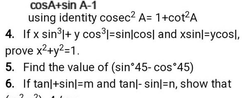 cosA+sinA−1 using identity cosec2A=1+cot2A 4. If xsin3∣∣ +ycos3∣∣ =sin∣co..