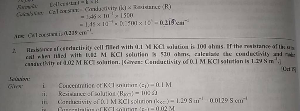 Formula: Cell constant =k×K Calculation: Cell constant = Conductivity