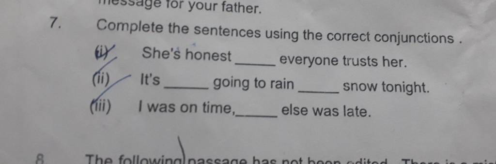 7. Complete the sentences using the correct conjunctions. (i) She's hones..