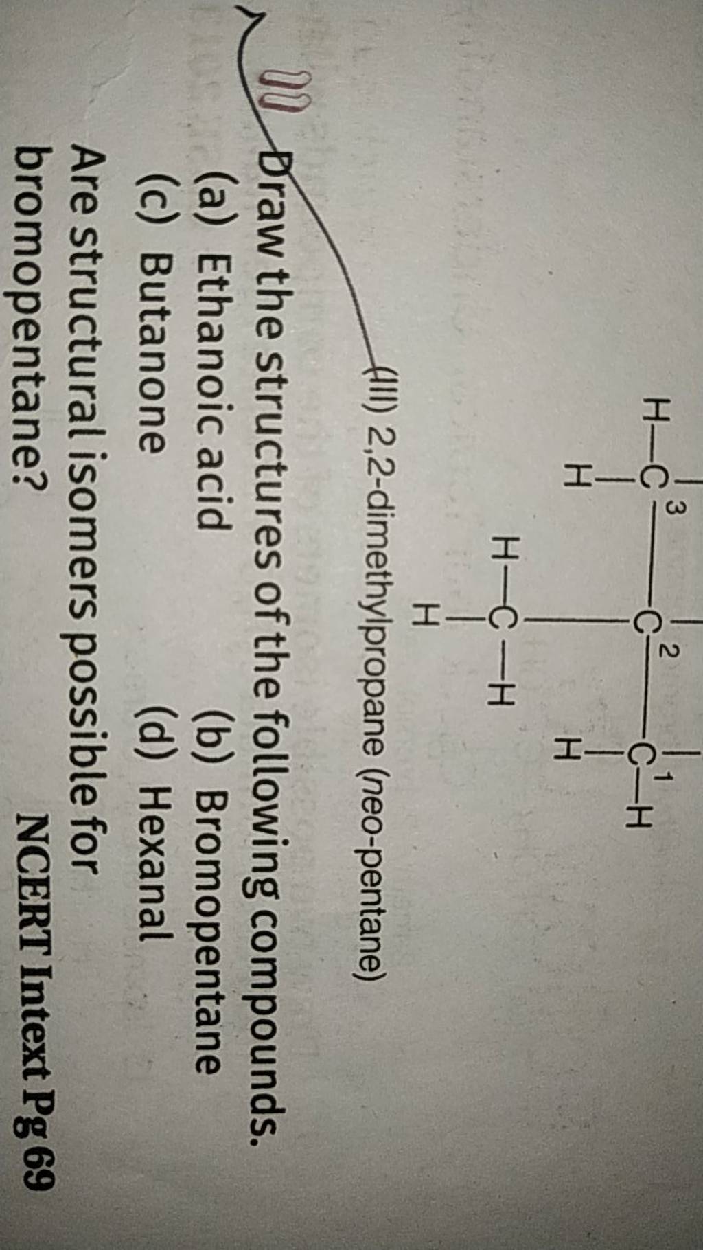 2,2-dimethylpropane (neo-pentane) Draw the structures of the following c..