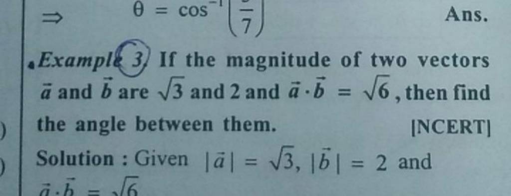 ⇒θ=cos−1(7π ) Ans. - Example 3. If the magnitude of two vectors a and b a..