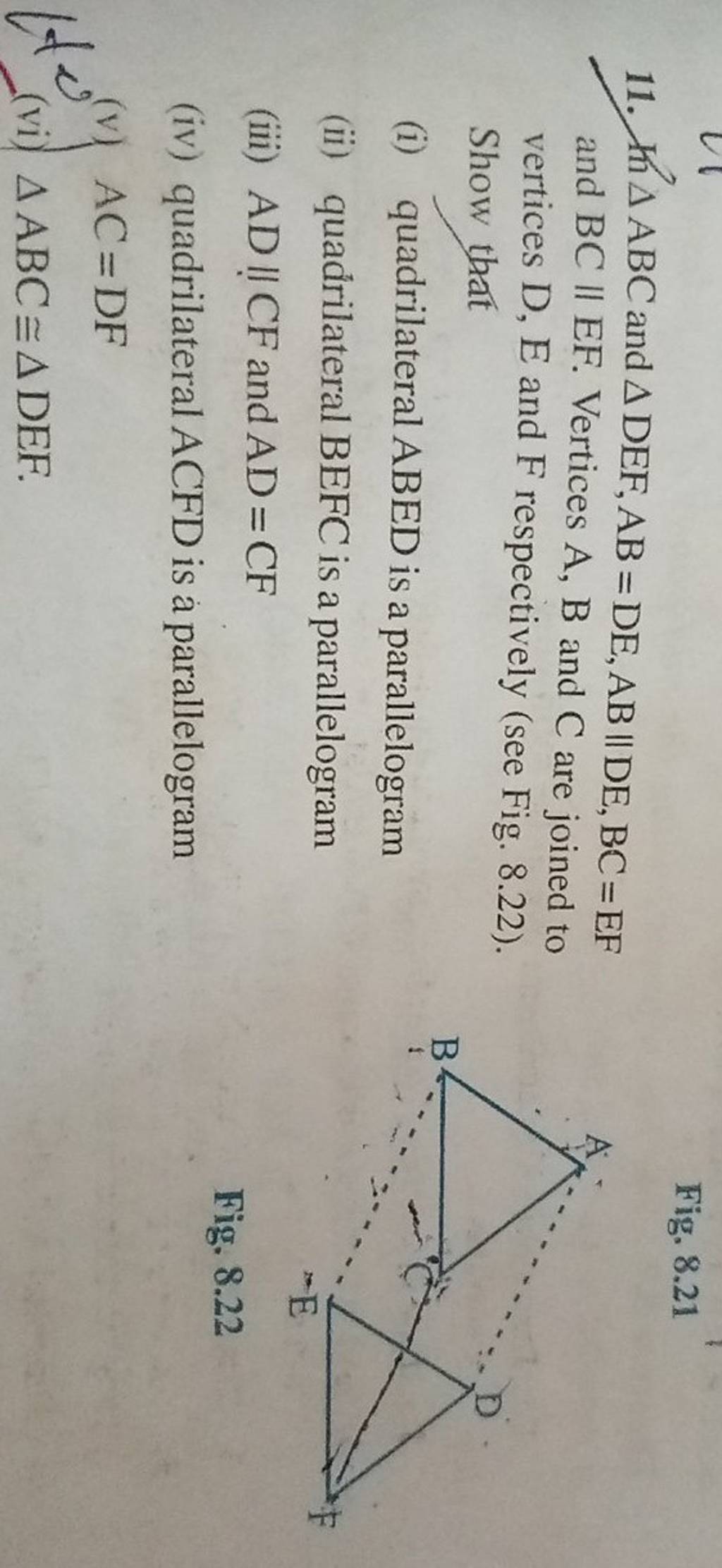 11. Th ABC and DEF,AB=DE,AB∥DE,BC=EF and BC/EF. Vertices A,B and C are
