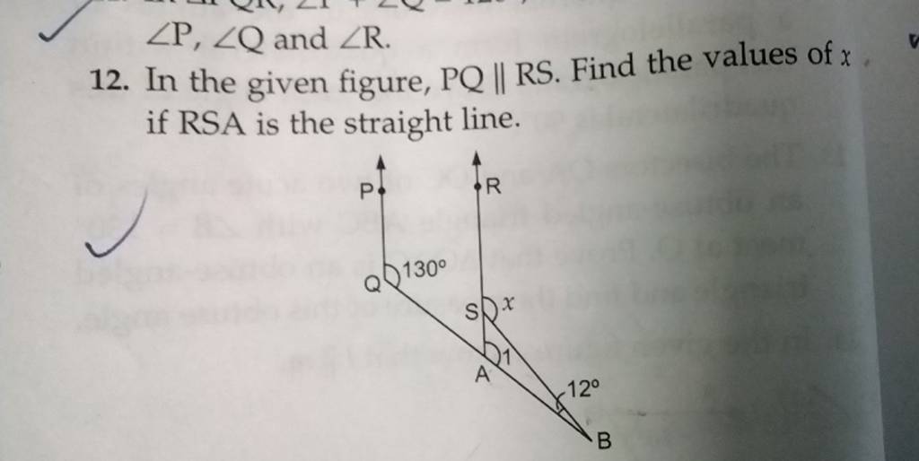 ∠P,∠Q and ∠R. 12. In the given figure, PQ∥RS. Find the values of x if RSA..
