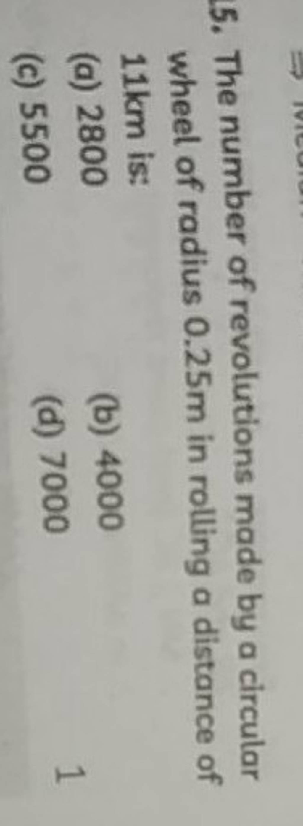 5. The number of revolutions made by a circular wheel of radius 0.25 m in..