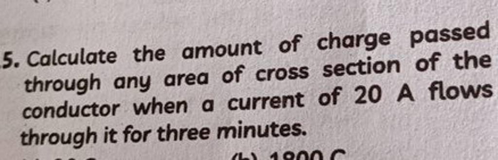5. Calculate the amount of charge passed through any area of cross sectio..