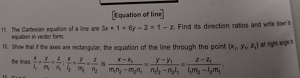 [Equation of line] 11. The Cartesian equation of a line are 3x+1=6y−2=1−z..