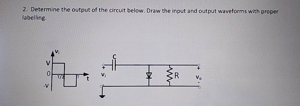 2 Determine The Output Of The Circuit Below Draw The Input And Output W