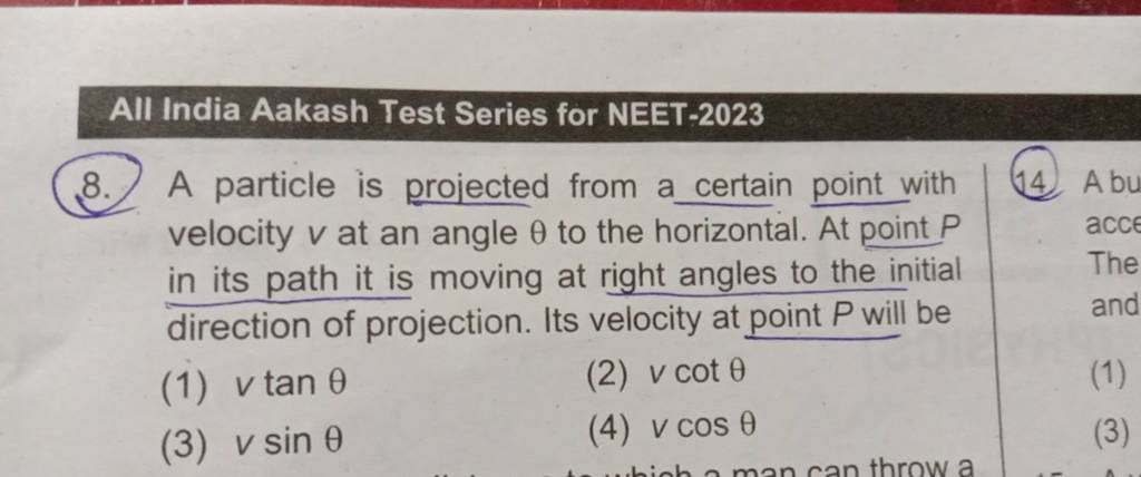 All India Aakash Test Series for NEET-2023 8. A particle is projected fro..