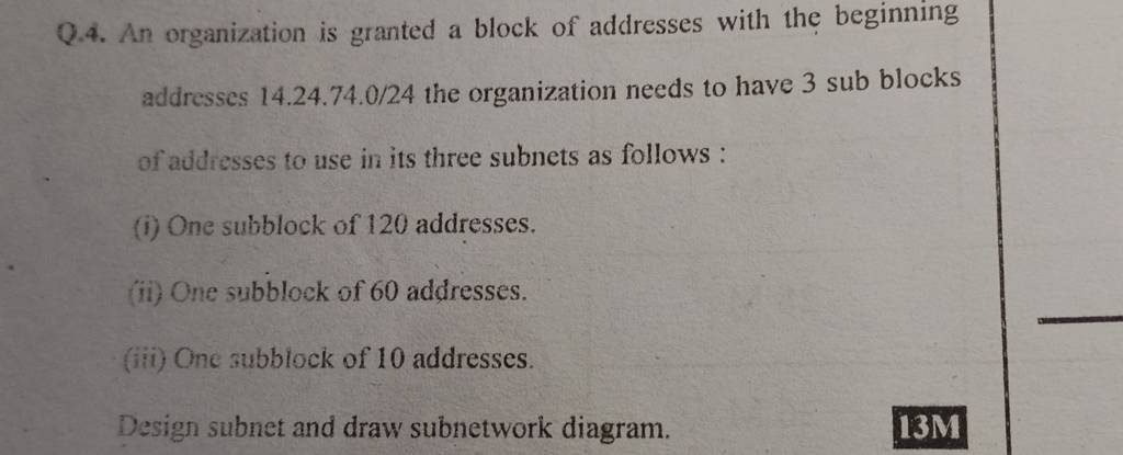 Q.4. An organization is granted a block of addresses with the beginning a..