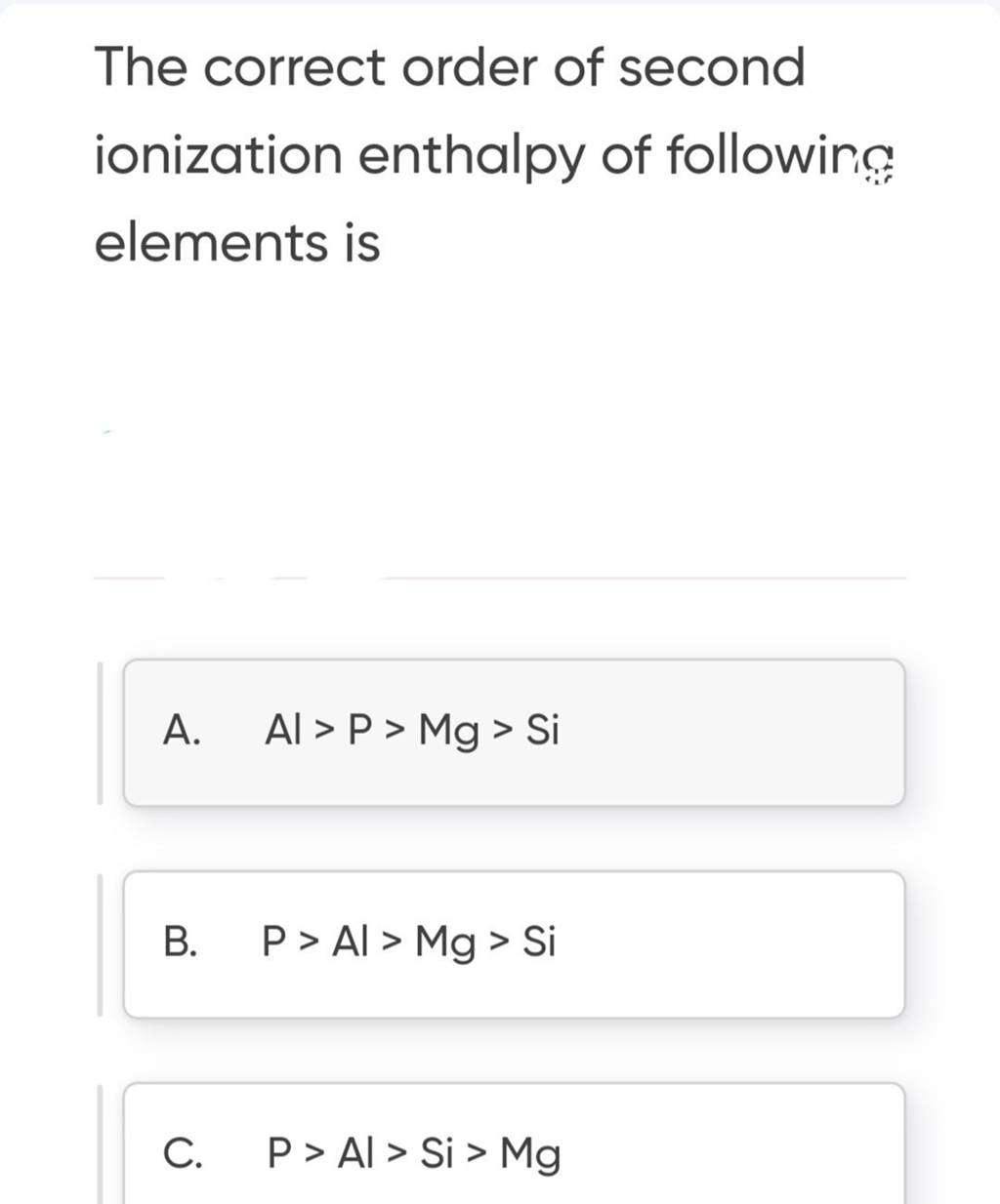 The Correct Order Of Second Ionization Enthalpy Of Following Elements Is