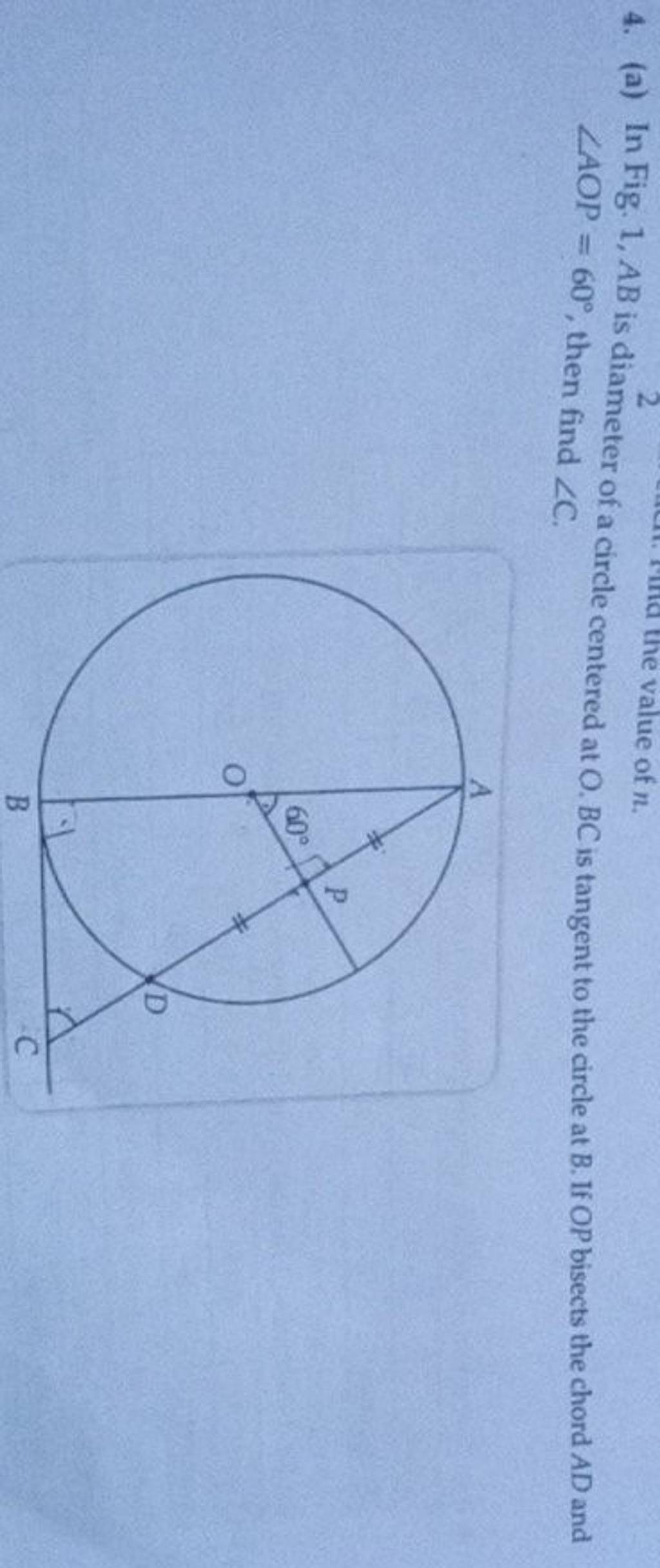4. (a) In Fig. 1, AB is diameter of a circle centered at O. BC is tangent..