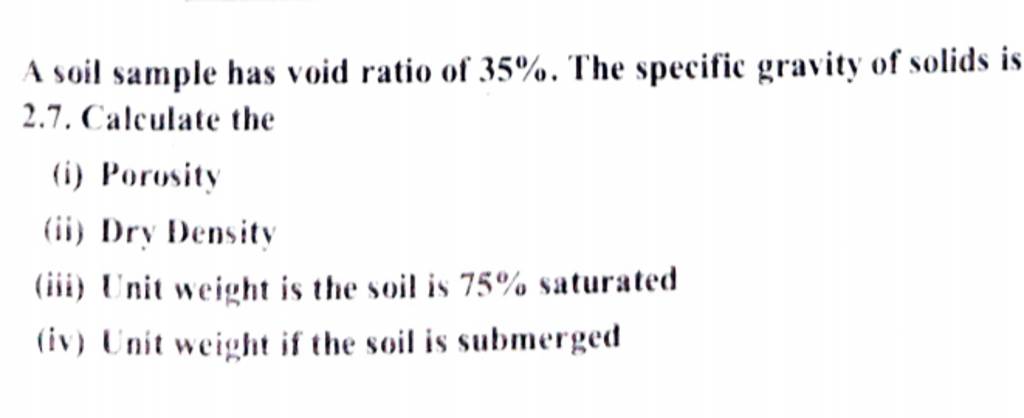 A soil sample has void ratio of 35%. The specific gravity of solids is 2...