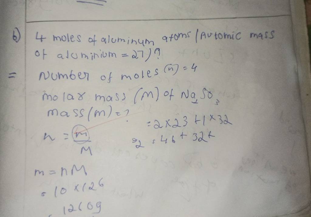 b) 4 moles of aluminum atoms/Automic mass of aluminium =27 )? = Number of..
