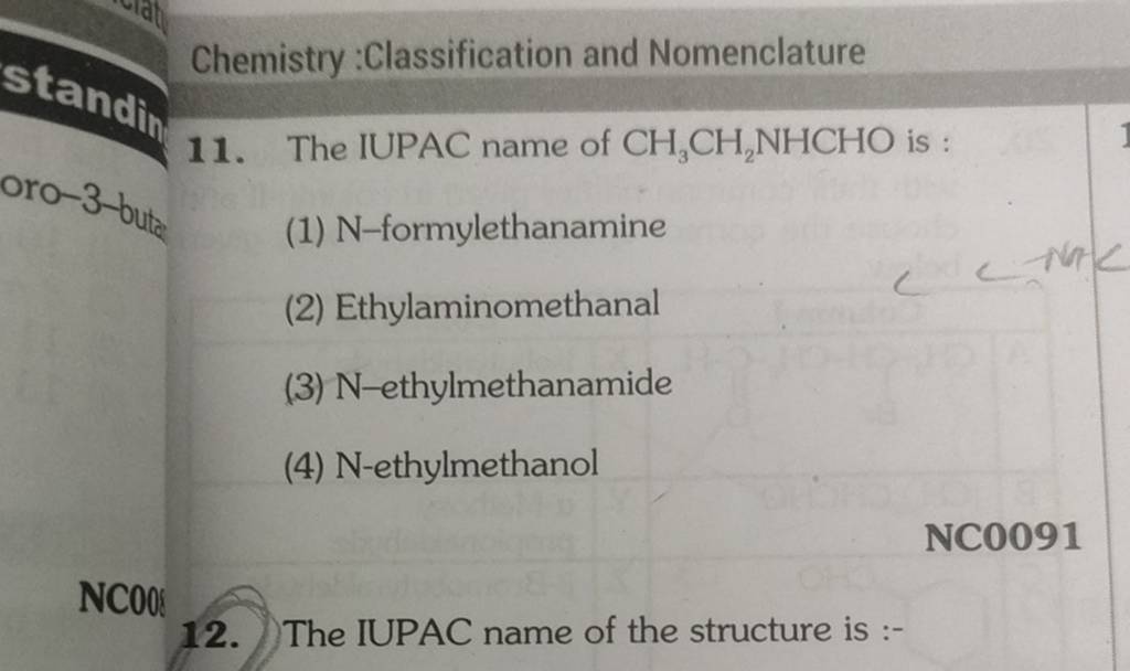 Chemistry: Classification and Nomenclature 11. The IUPAC name of CH3 CH2
