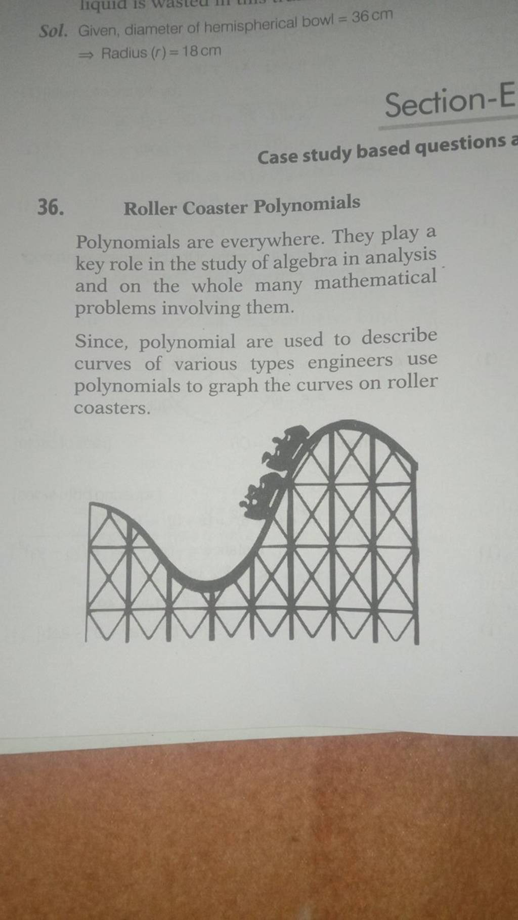 Sol. Given, diameter of hemispherical bowl =36 cm ⇒ Radius (r)=18 cm Case..