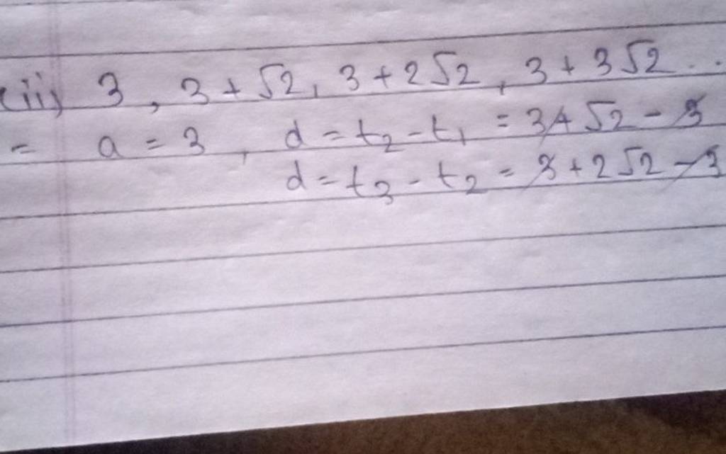 (ii) 3,3+2 ,3+22 ,3+32 =a=3,d=t2 −t1 =342 −3 d=t3 −t2 =3+22 −3 | Filo