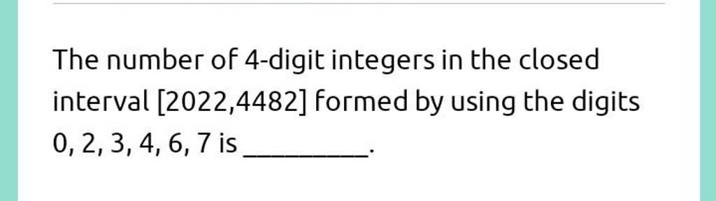 The number of 4-digit integers in the closed interval [2022,4482] formed