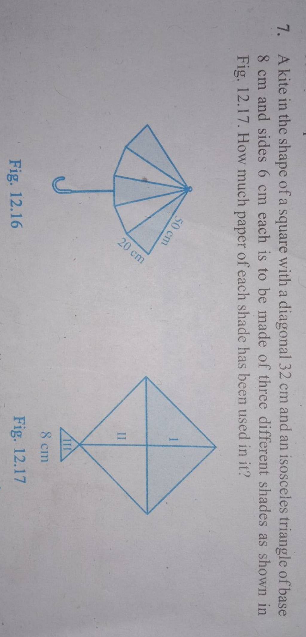 7. A kite in the shape of a square with a diagonal 32 cm and an isosceles..