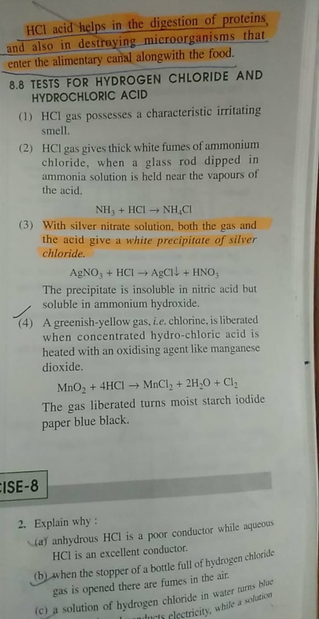 HCl acid helps in the digestion of proteins and also in destroying microo..