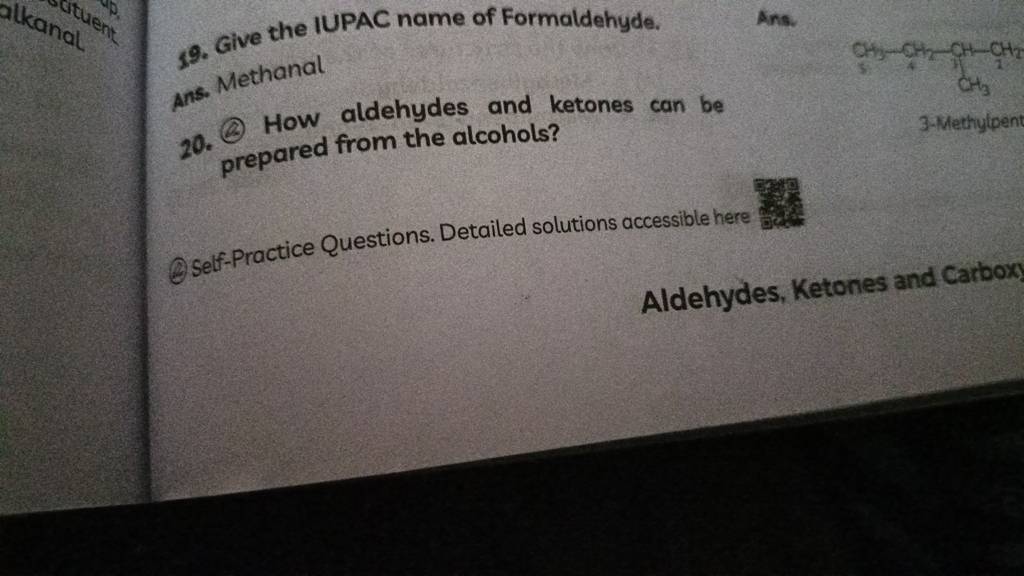 99. Give the IUPAC name of Formaldehyde. ans. Methanal 20. How aldehydes