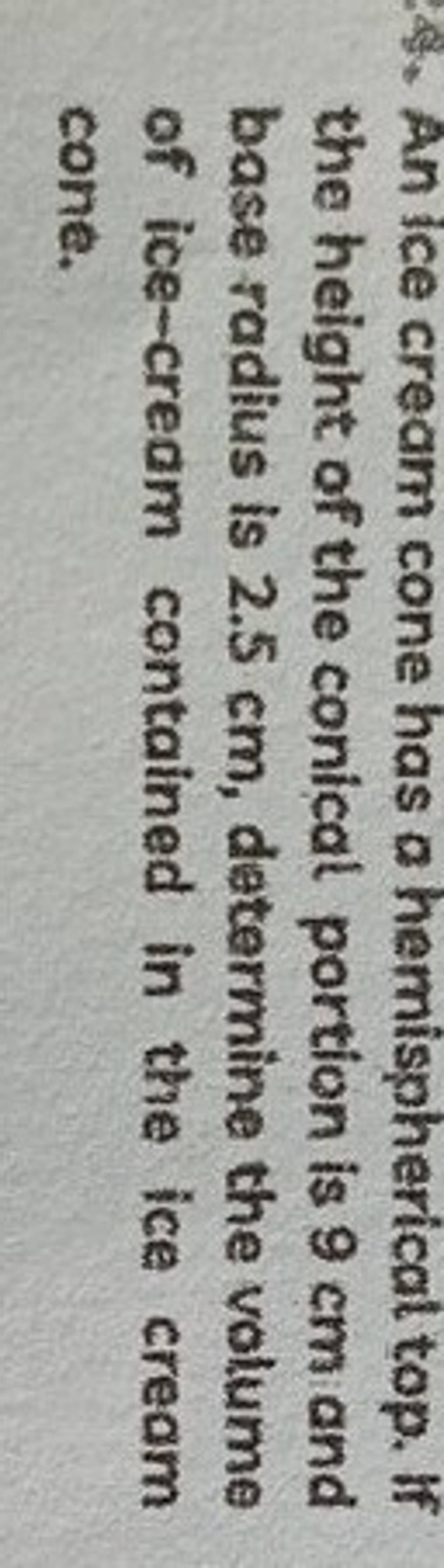 A. An ice cream cone has a hemispherical top. If the height of the conica..