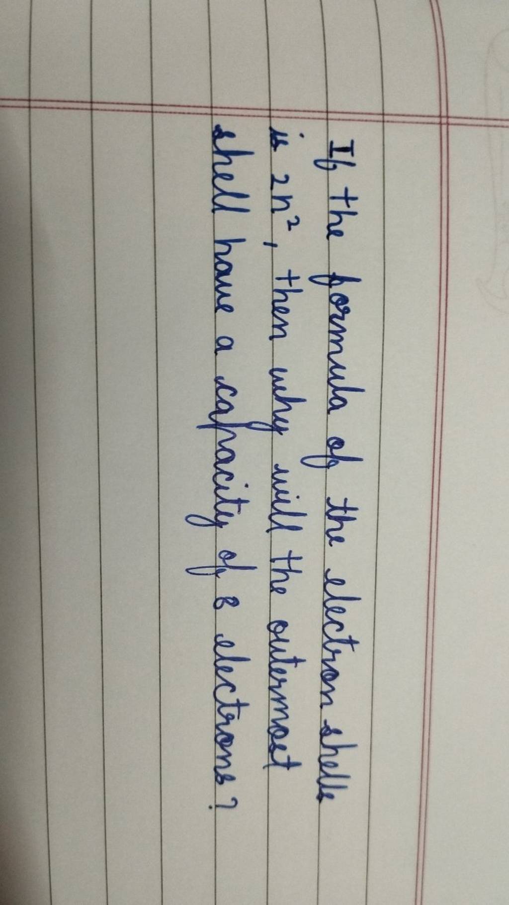 If the formula of the electron shells is 2n2, then why will the outermost..