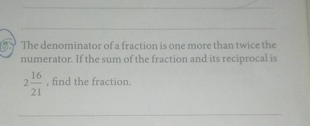 The denominator of a fraction is one more than twice the numerator. If th..