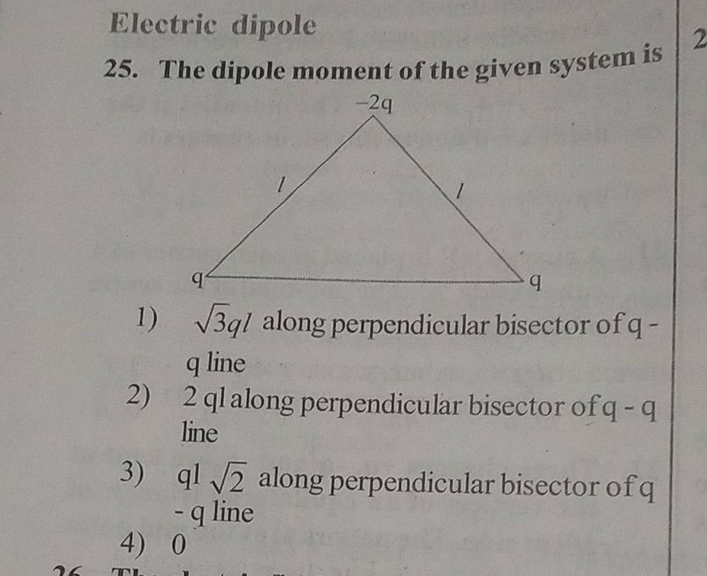 Electric dipole 25. The dipole moment of the given system is | Filo