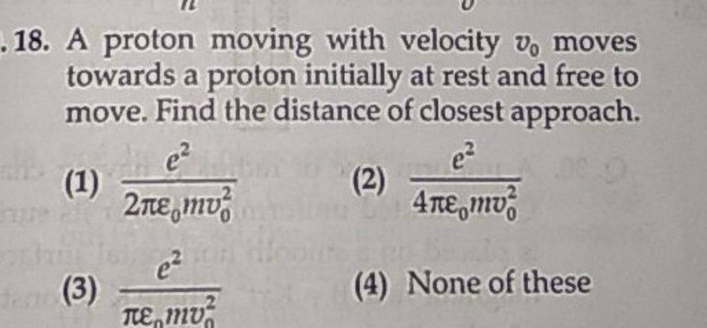 A proton moving with velocity v0 moves towards a proton initially at res..