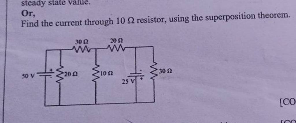 Or, Find the current through 10Ω resistor, using the superposition theore..