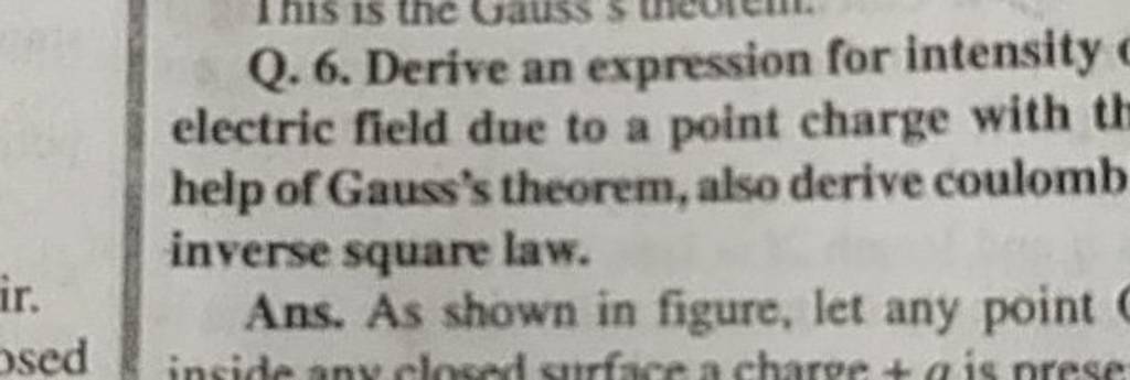 Q. 6. Derive an expression for intensity electric field due to a point ch.. Q. 6. Derive an expression for intensity electric field due to a point ch..