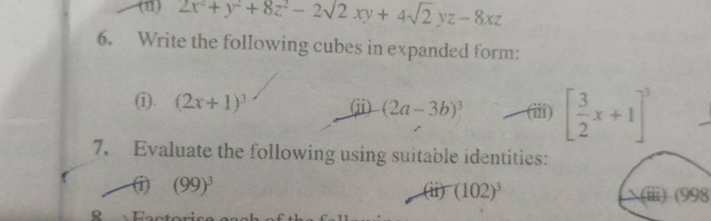 6. Write the following cubes in expanded form: (i). (2x+1)3 (ii) (2a−3b)3..