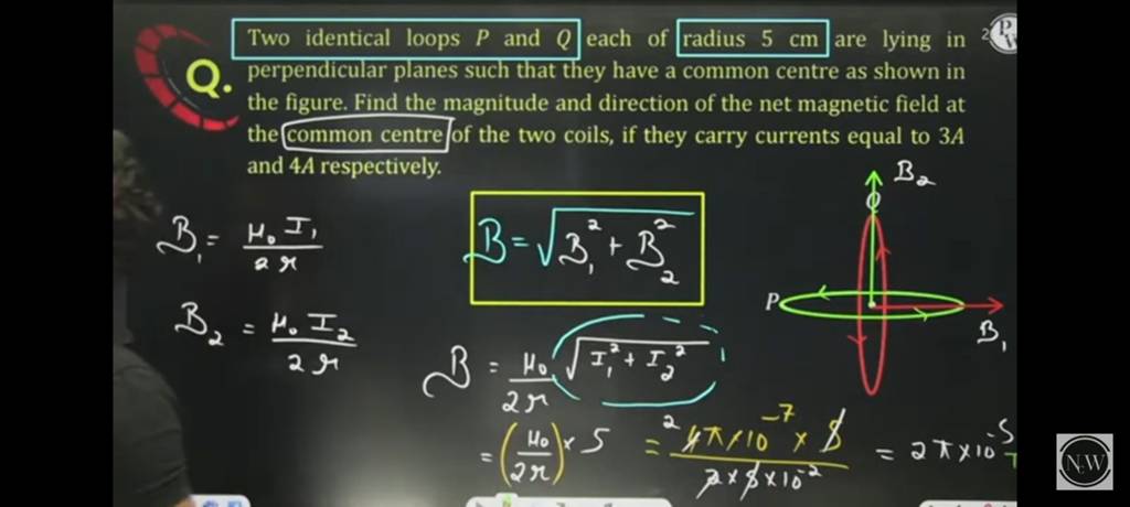 Two identical loops P and Q each of radius 5 cm are lying in 2P perpendic..